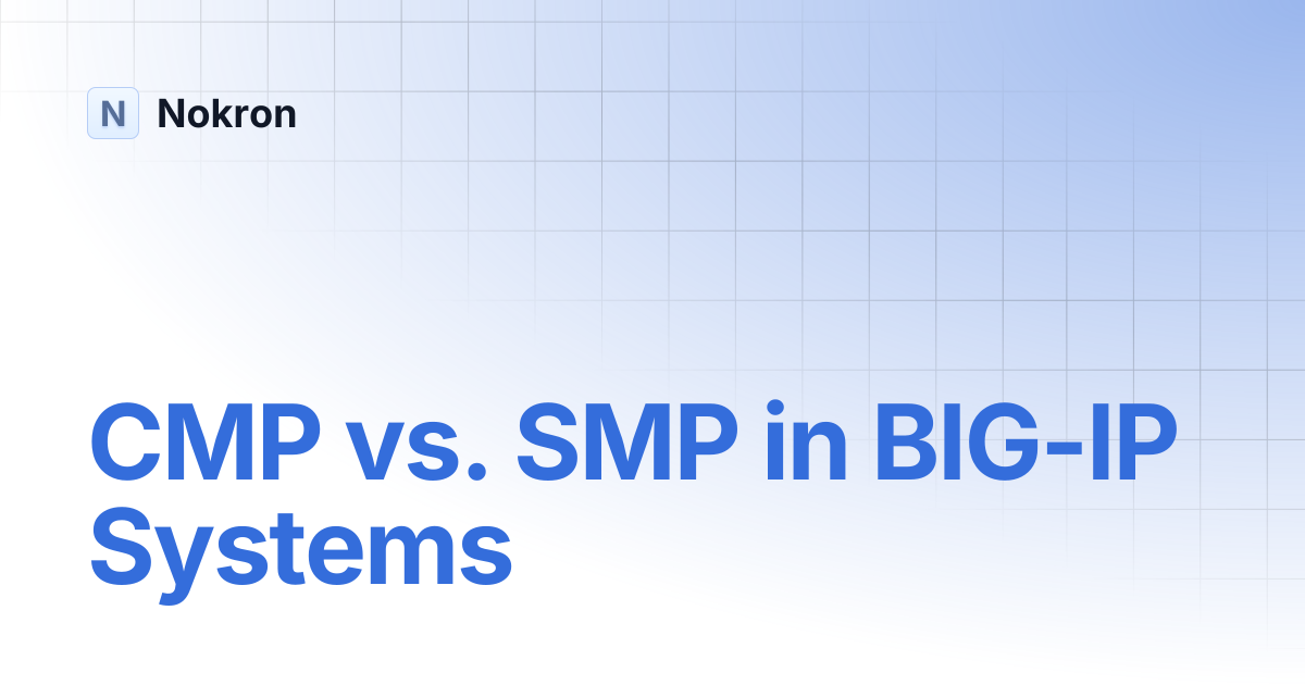 CMP vs. SMP in BIG-IP Systems | WAF F5 | Nokron