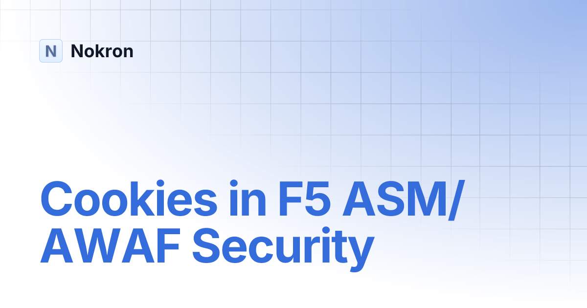 Cookies in F5 ASM/AWAF Security | WAF F5 | Nokron